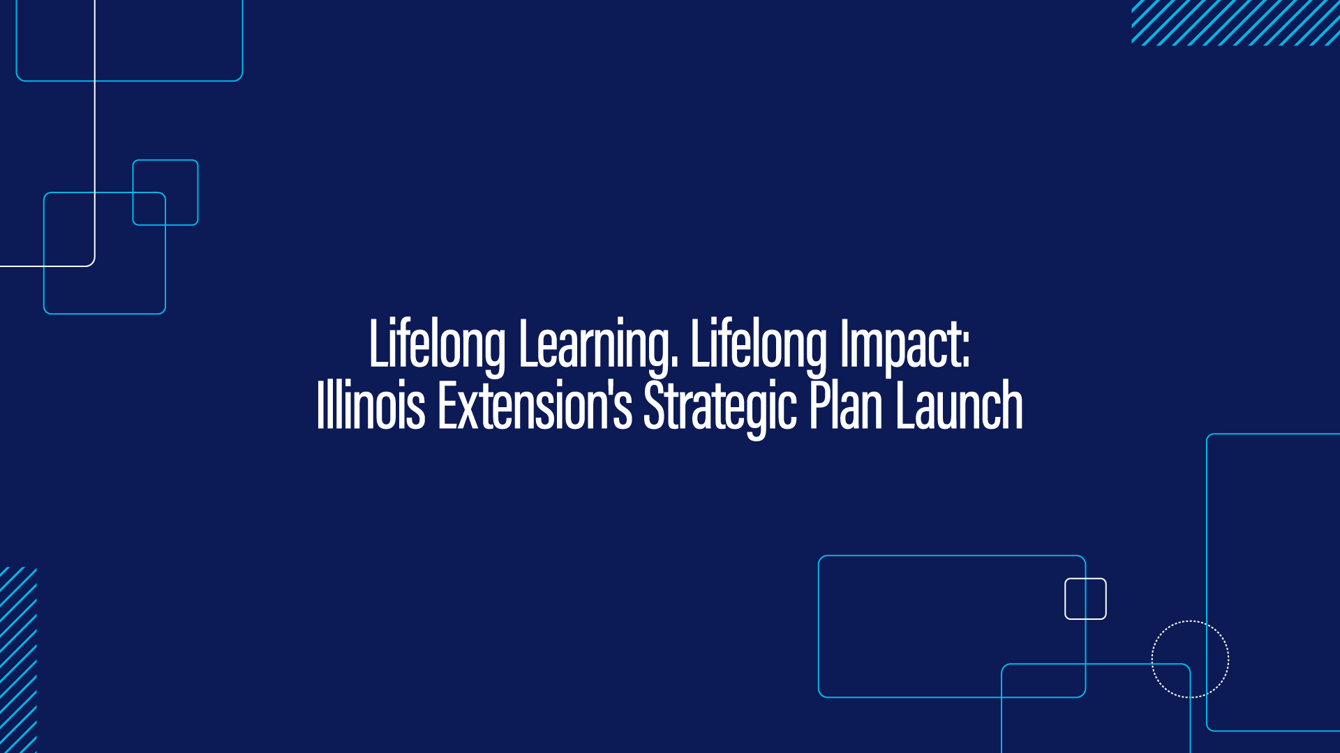 Lifelong Learning. Lifelong Impact: Illinois Extension's Strategic Plan ...