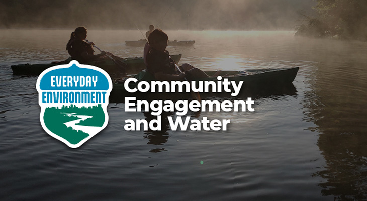 Taking Care of Water is a Community Effort | Everyday Environment ...